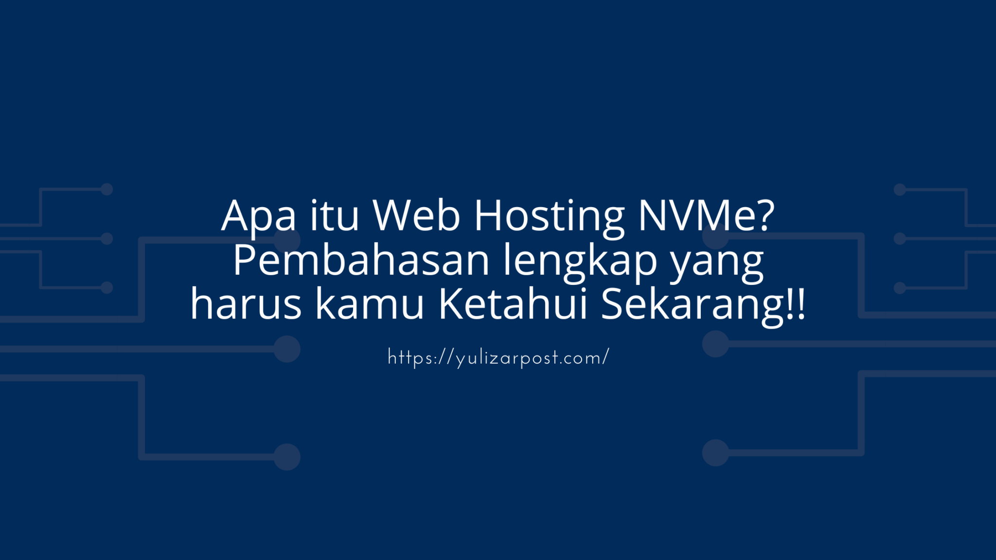Apa itu Web Hosting NVMe? Pembahasan lengkap yang harus kamu Ketahui Sekarang | YulizarPost.Com